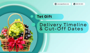 Tet Gift Delivery Timeline & Cut-Off Dates – Saigon Flowers